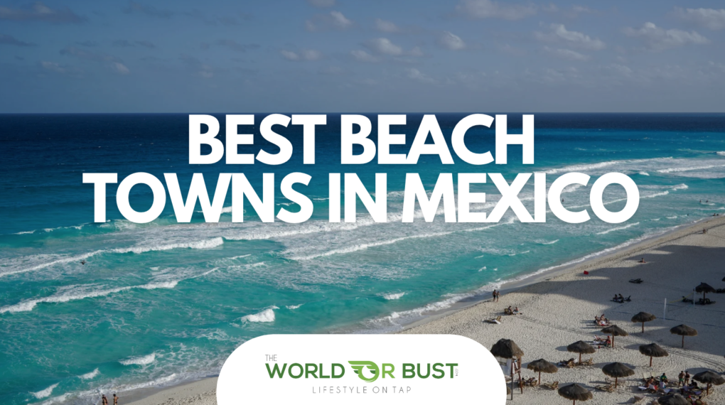 Exploring Paradise: The Best Beach Towns in Mexico