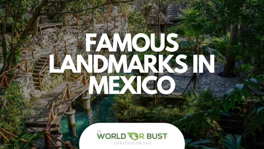 Famous Landmarks In Mexico You Must Visit This Year